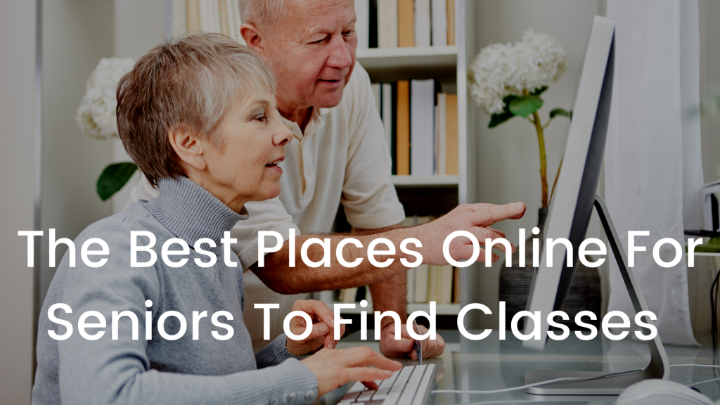 The Best Places Online For Seniors To Find Classes – Easeenet – Blog